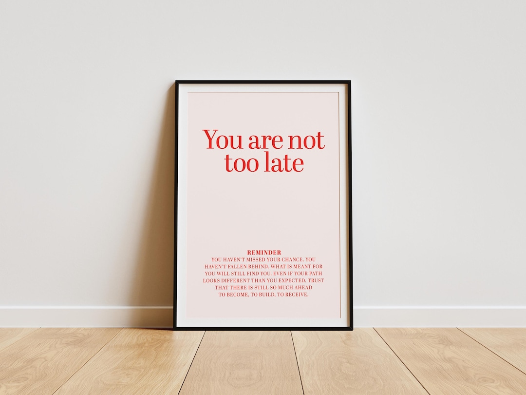 Affirmation Wall Art Printable – You Are Not Too Late Quote, Pink ...