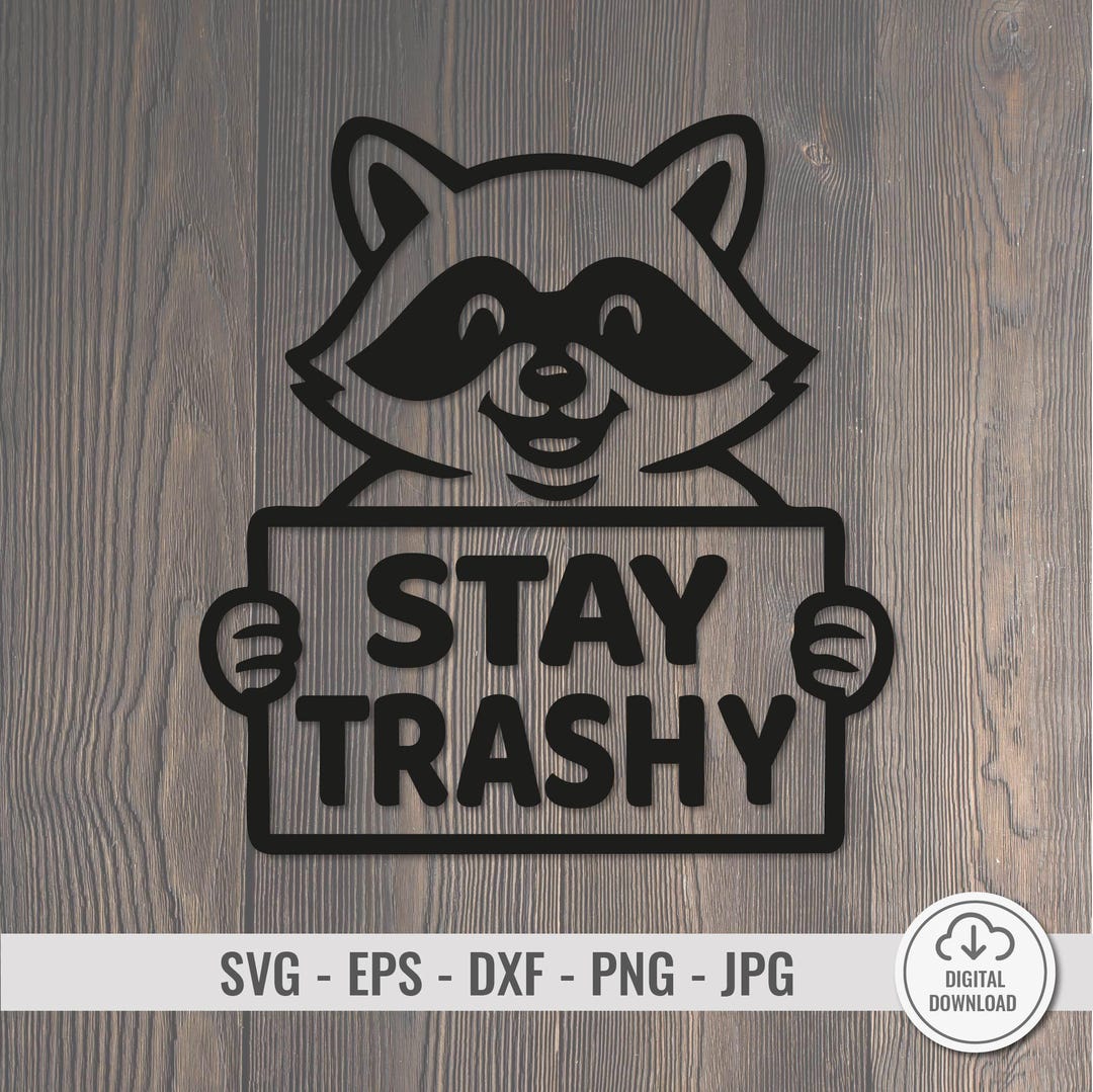 Stay Trashy Raccoon SVG Sign – Funny Trash Panda Cut File for Cricut ...