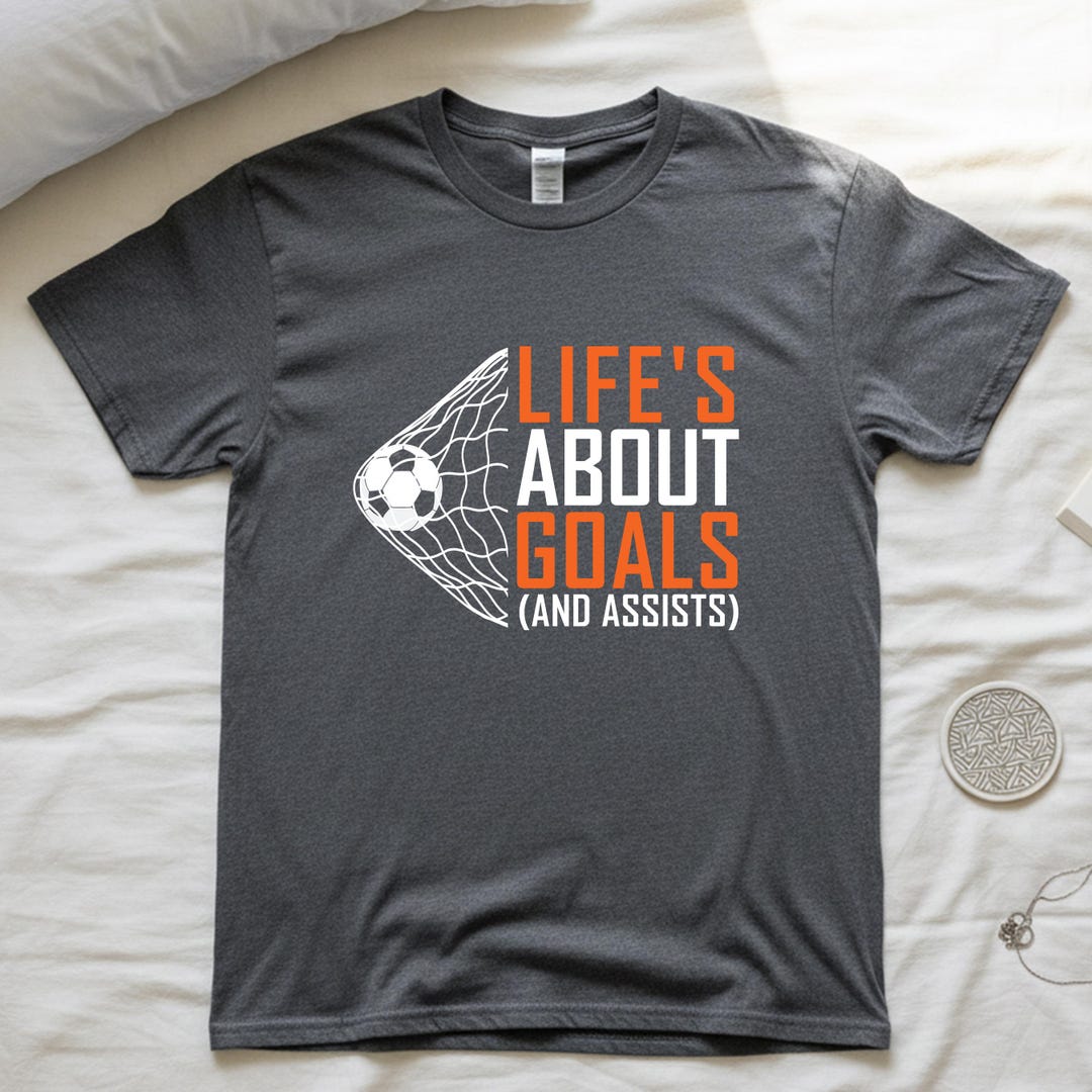 Soccer Shirt, Life's About Goals (and Assists) Tee, Soccer Sports ...