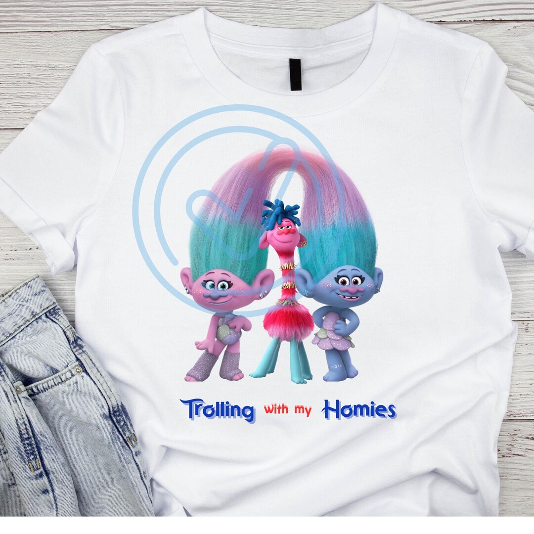 Trolls, Trolling With My Homies T Shirt, Sublimation, Cartoon ...