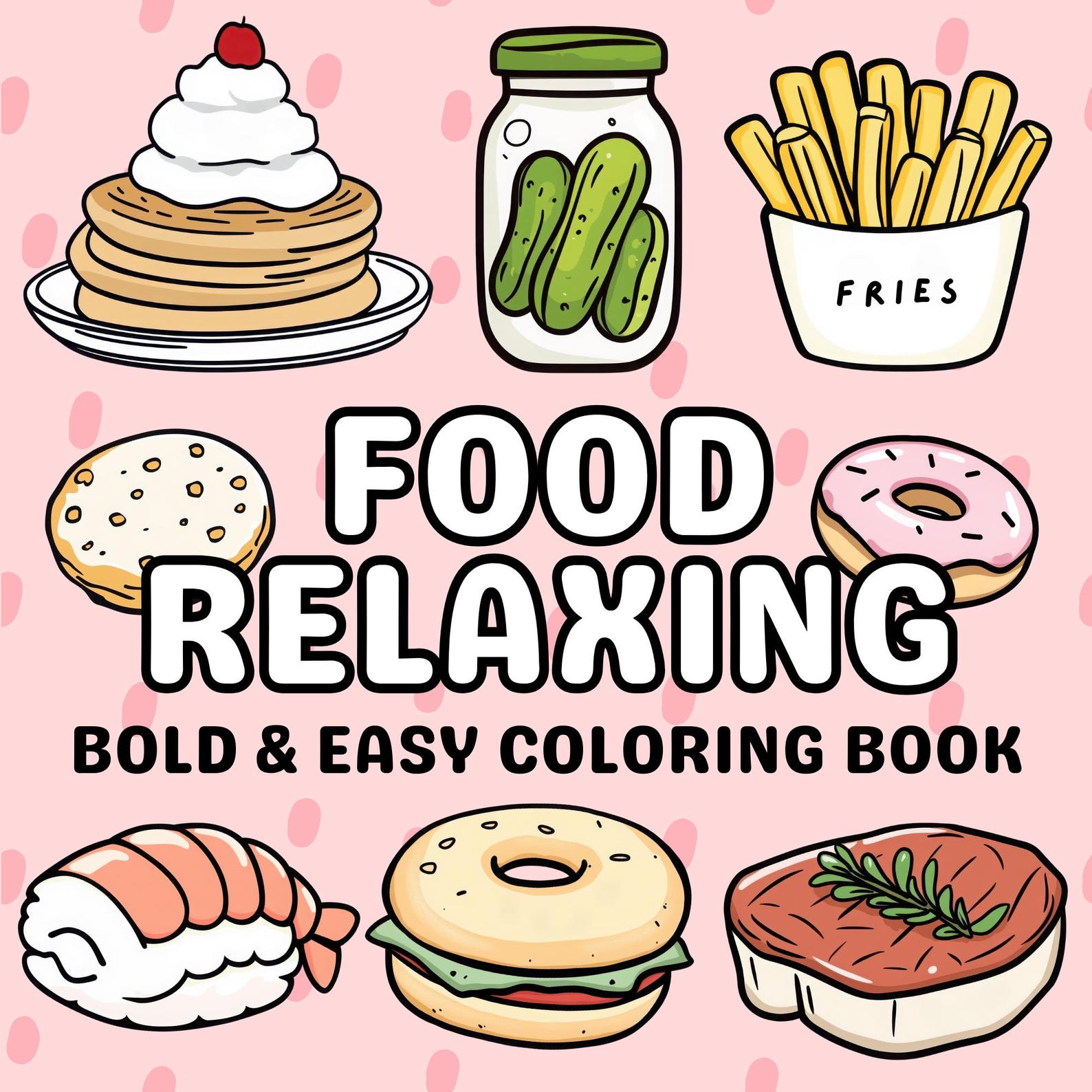Cute Food Coloring Book: Adorable & Fun Kawaii Food Designs With Bold ...