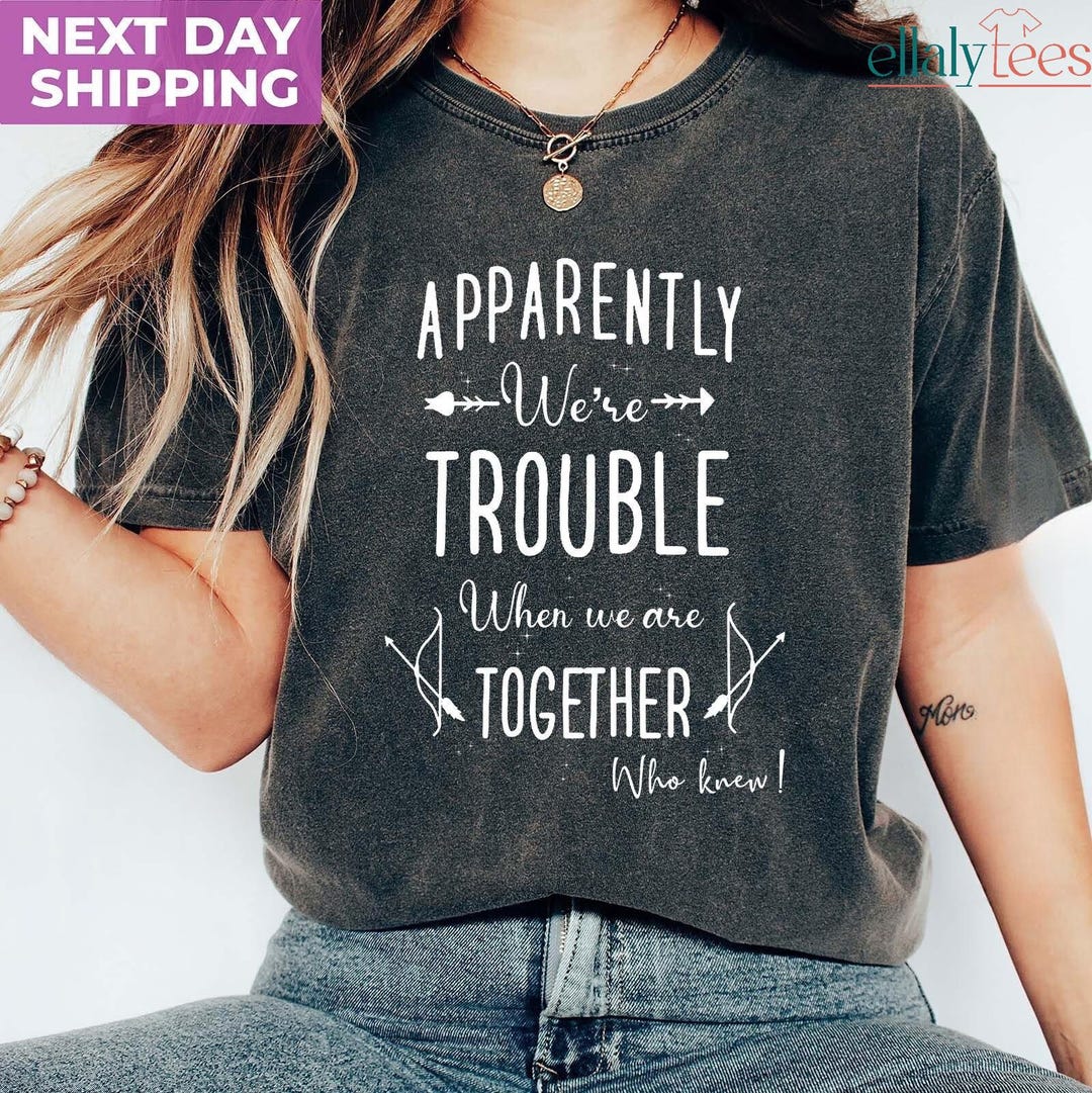 Bestie T-shirt, "apparently We're Trouble" Friendship Gift - Etsy