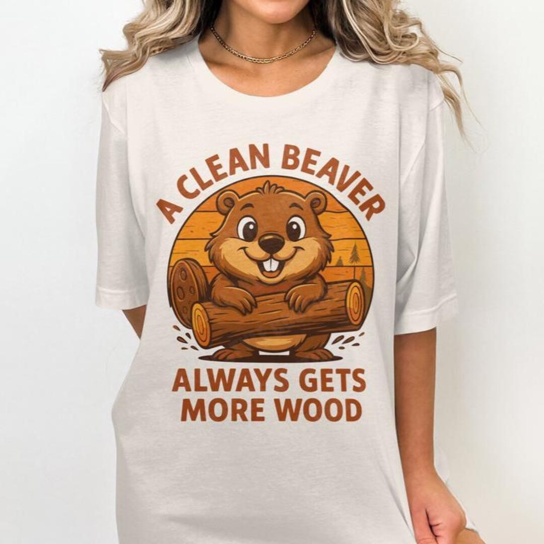 A Clean Beaver Always Gets More Wood PNG & SVG, Camping Humor, Adult ...