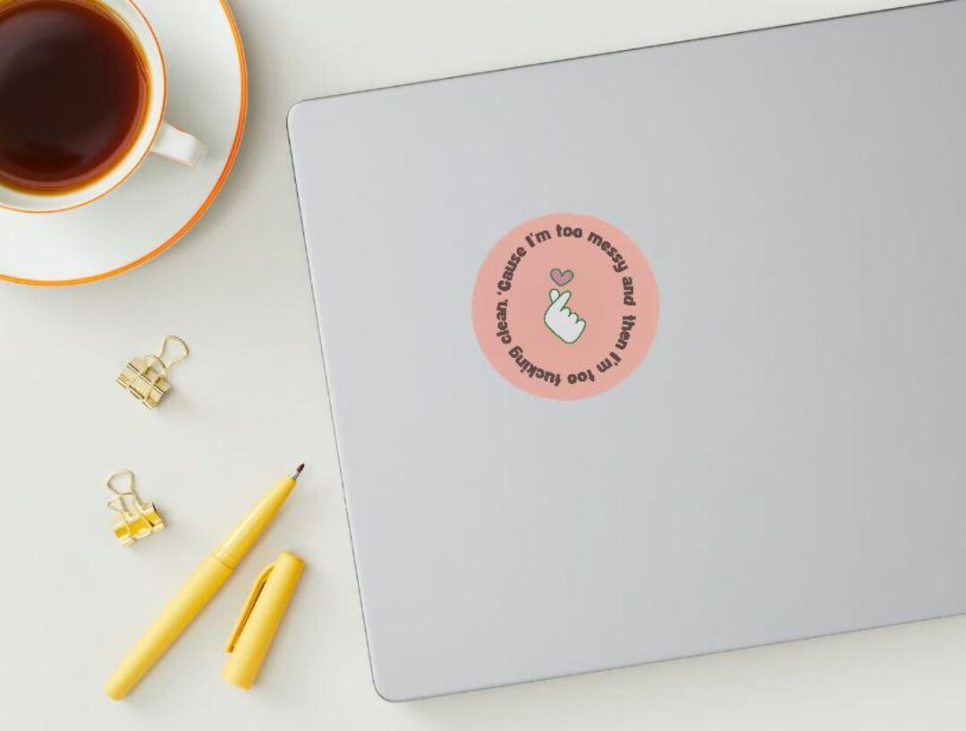 Cause I'm Too Messy | Sticker - Etsy