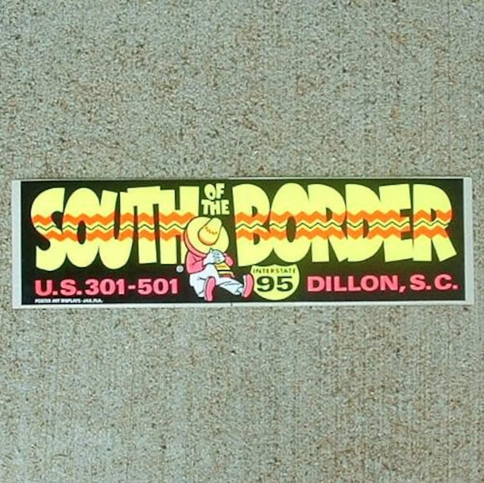 South of the Border Vintage Bumper Sticker Dillon South Carolina Mexico ...