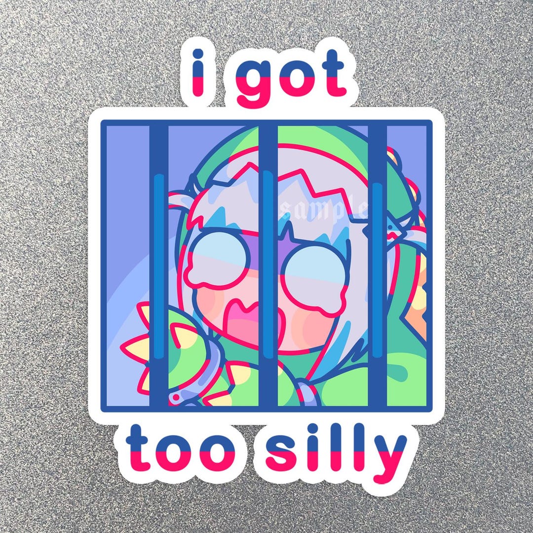 I Got Too Silly Sticker - Etsy