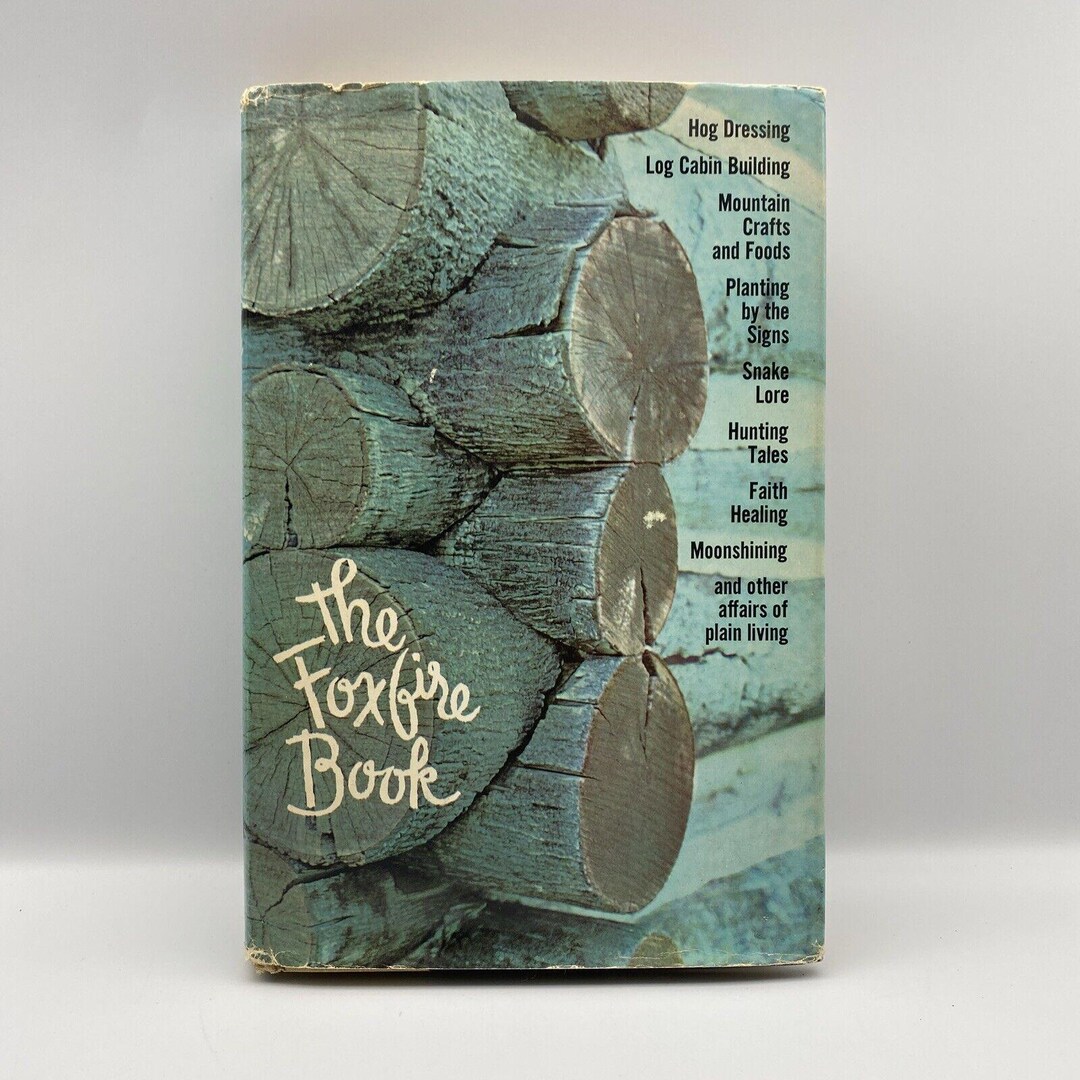 The Foxfire Book: Mountain Crafts, Lore & Living by Eliot Wigginton ...