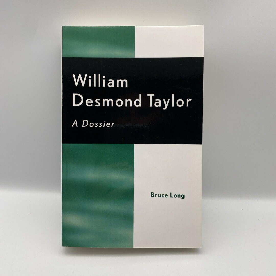 William Desmond Taylor: A Dossier by Bruce Long the Scarecrow ...