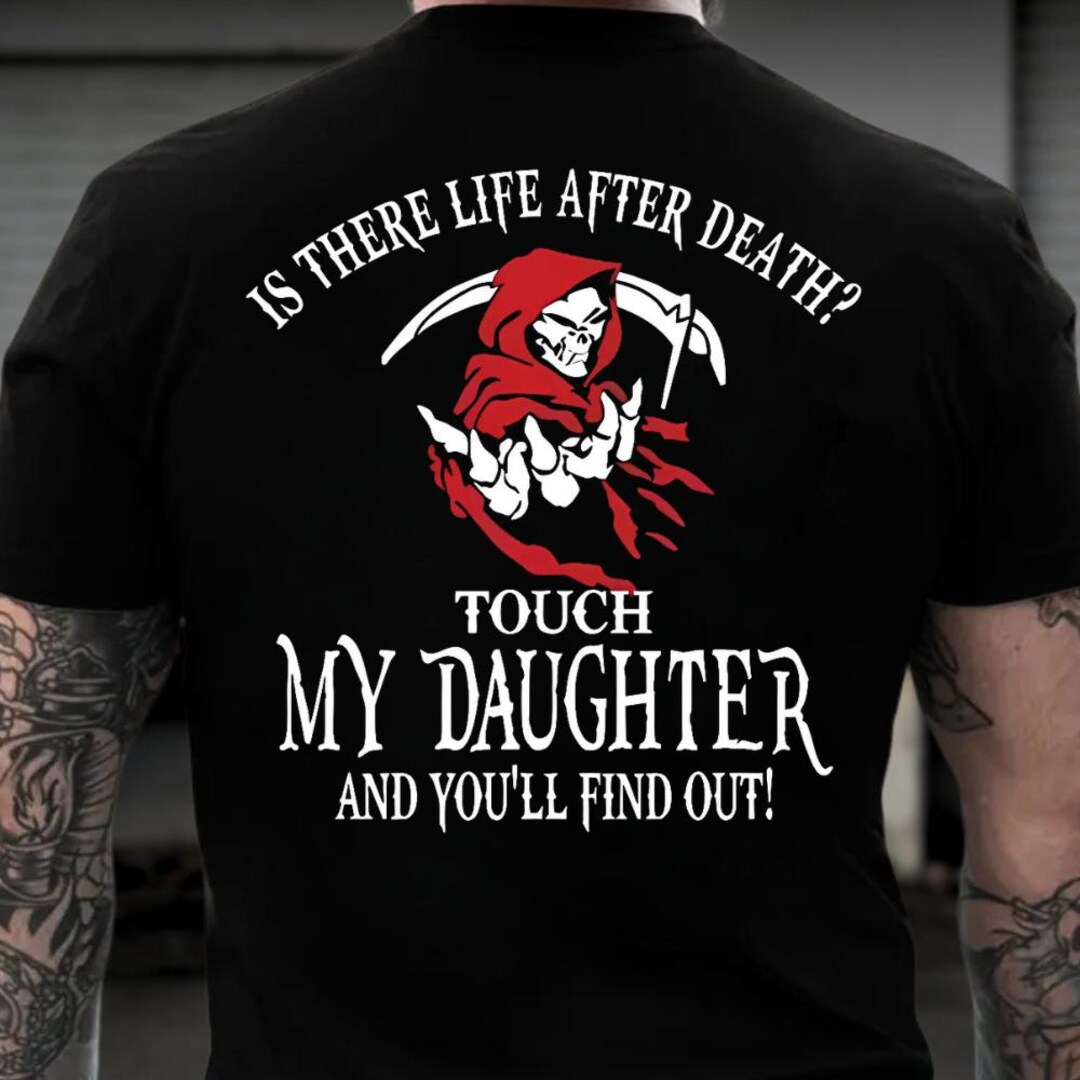 Touch My Daughter and You’ll Find Out Shirt (can Print on Front ...