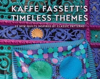 Kaffe Fassett’s Timeless Themes - 23 New Quilts Inspired by Classic ...