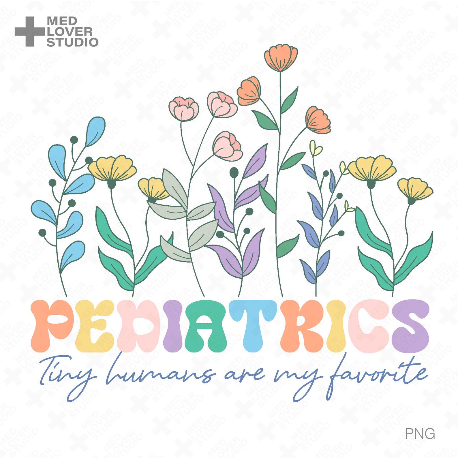 Pediatrics Nurse PNG: Floral Tiny Humans Are My Favorite, PEDS Nurse ...