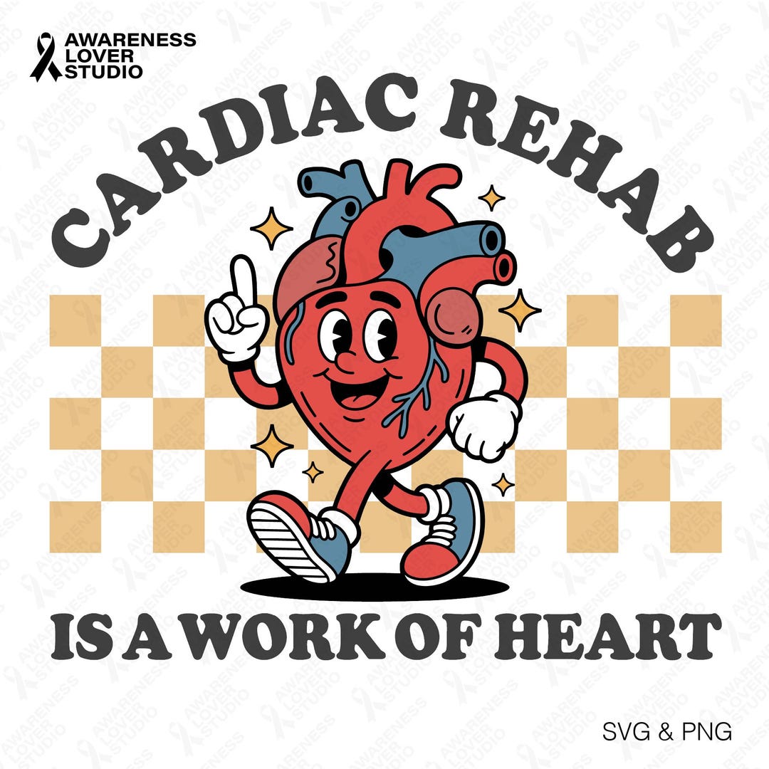 Cardiac Rehab is a Work of Heart PNG : Funny Heart Health Awareness ...