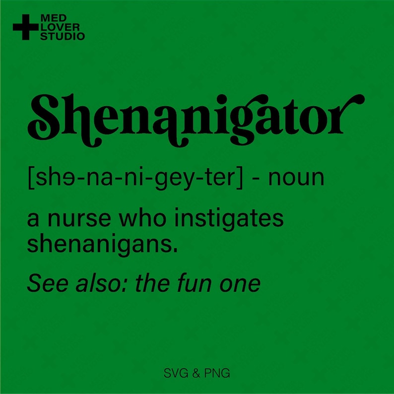 Shenanigator Nurse SVG PNG: St. Patrick’s Day Shenanigans Definition Humor Design (digital ...