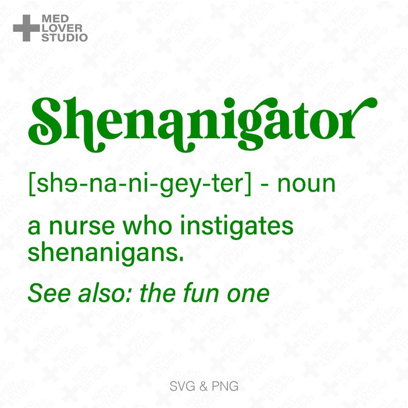 Shenanigator Nurse SVG PNG: St. Patrick’s Day Shenanigans Definition ...