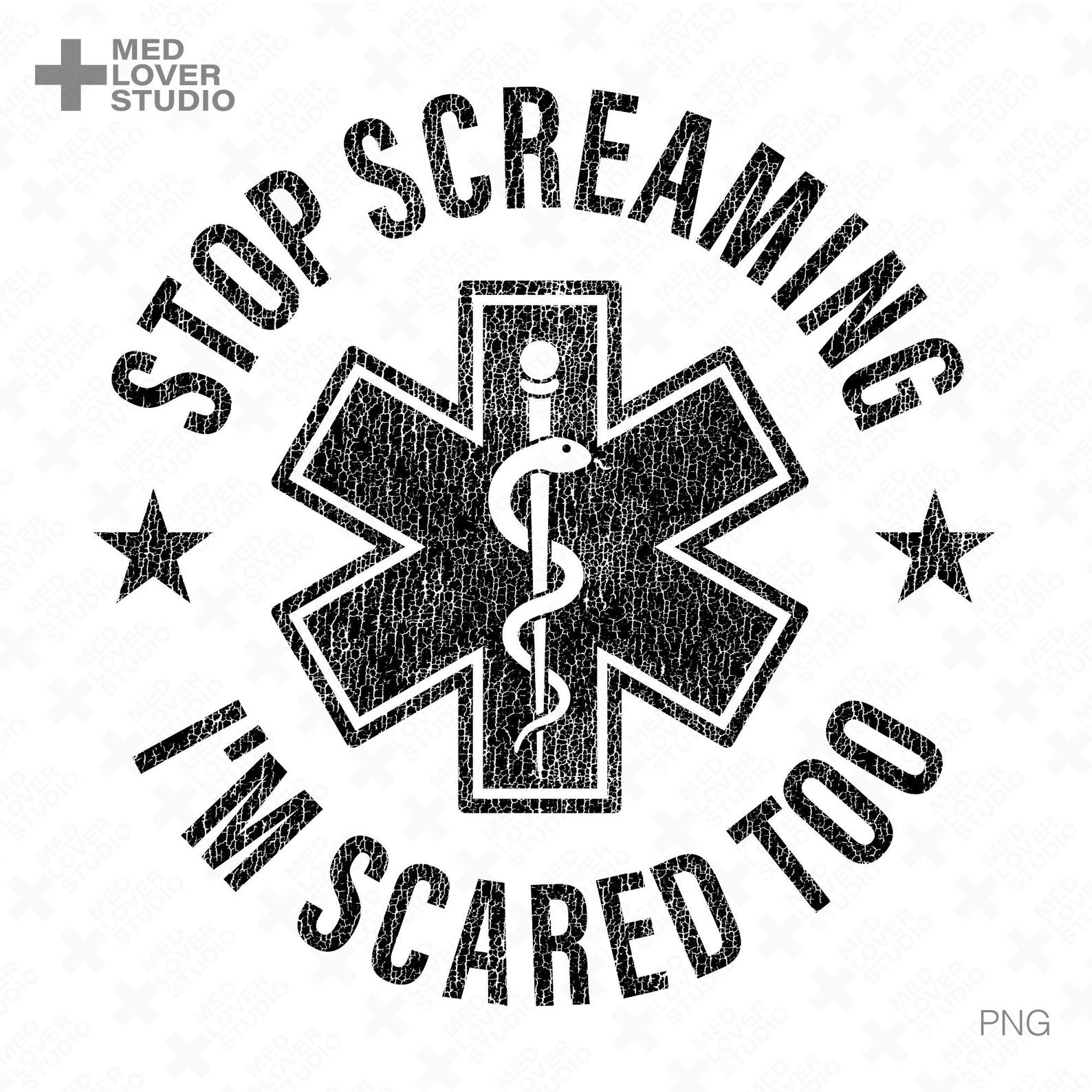 Stop Screaming I’m Scared Too SVG PNG: Funny EMT Paramedic Nurse Doctor ...