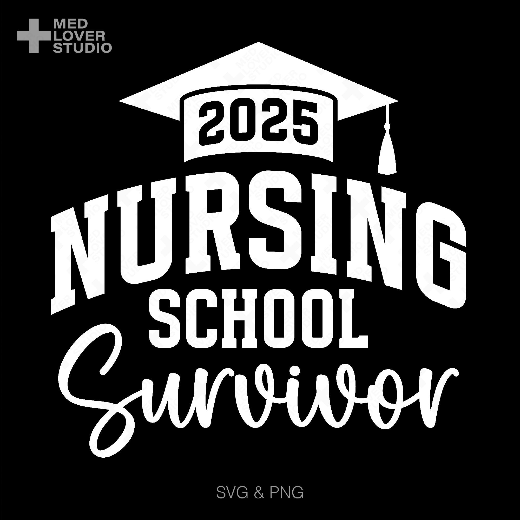 Nursing School Survivor 2025 Svg Png, 2025 Nursing Graduate Svg ...