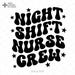 Night Shift Nurse Crew SVG PNG: Funny Hospital Nurse Life Appreciation ...