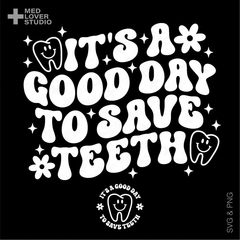 It’s A Good Day to Save Teeth SVG PNG: Funny Dental Squad Gift (digital ...