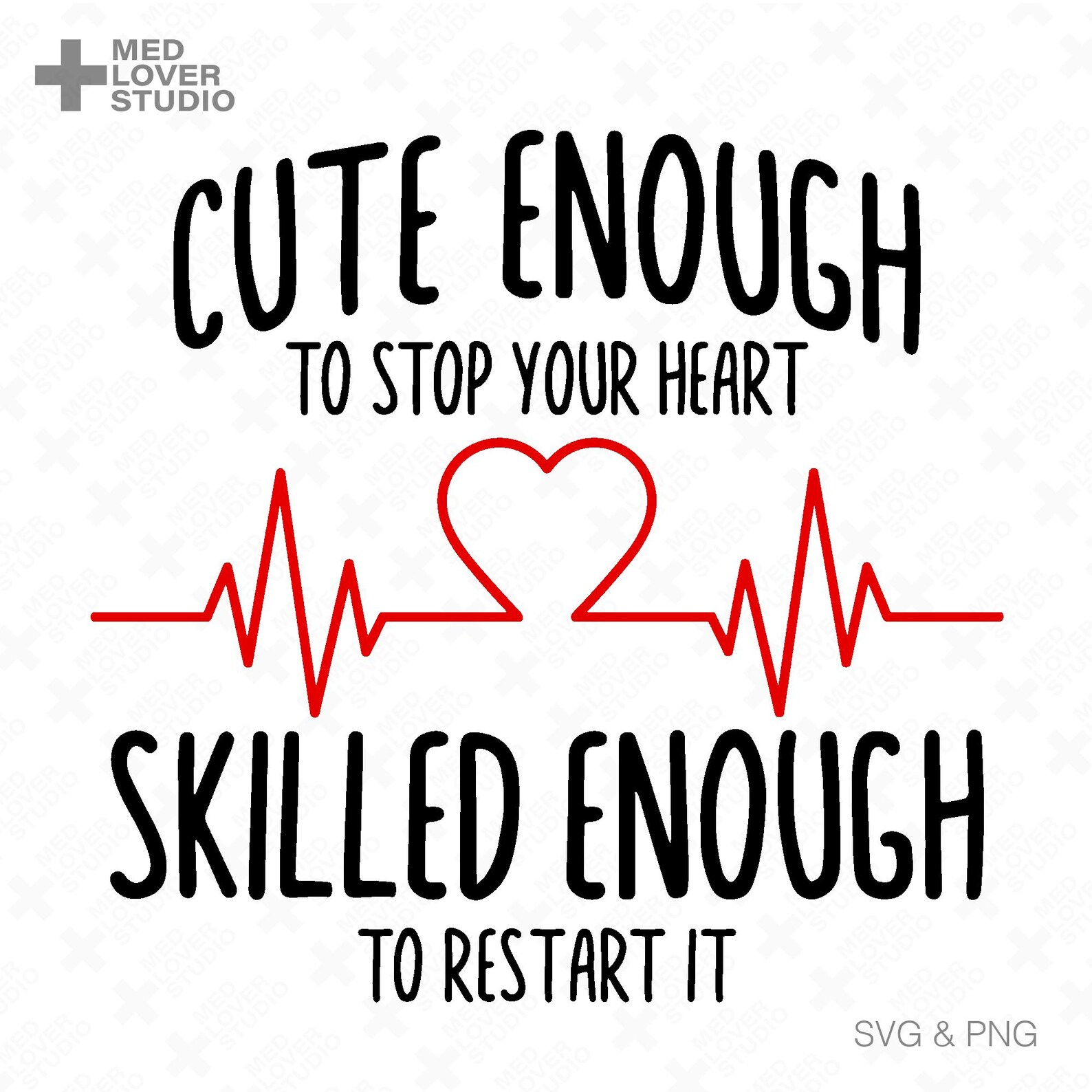 Cute Enough to Stop Your Heart Skilled Enough to Restart It Svg Png ...