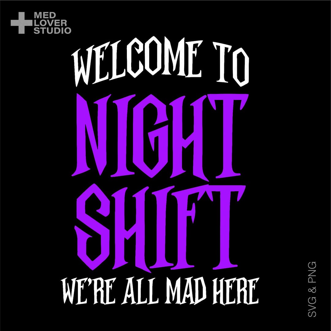 Welcome to Night Shift We're All Mad Here Svg Png, Funny Night Shift ...
