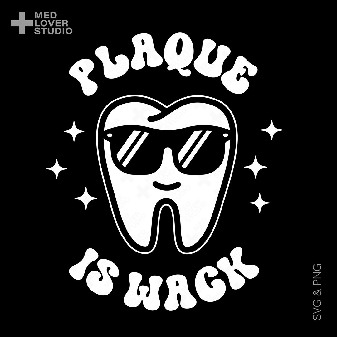 Plaque is Wack Dental SVG PNG: Funny Tooth Hygiene Dentist Assistant ...