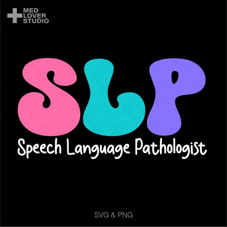 SLP Speech Language Pathologist SVG PNG: Funny Speech Therapy ...