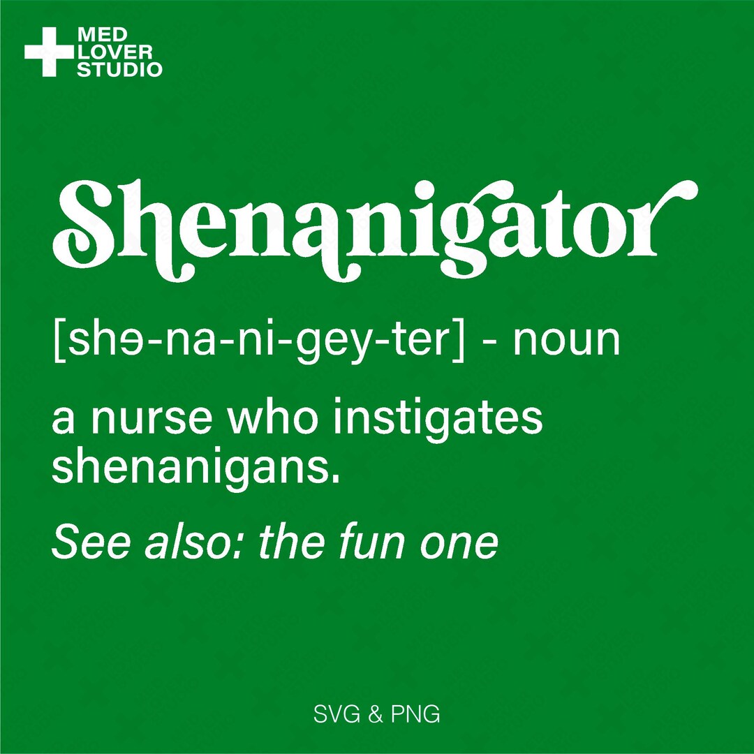 Shenanigator Definition Svg Png, St Patrick's Day Nurse Svg, Nurses ...
