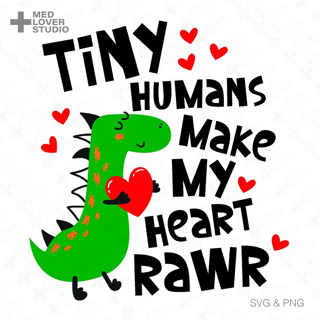 Tiny Humans Make My Heart Rawr Svg Png, Pediatric Nurse Life Svg, L&D Nurse Valentine Gift ...