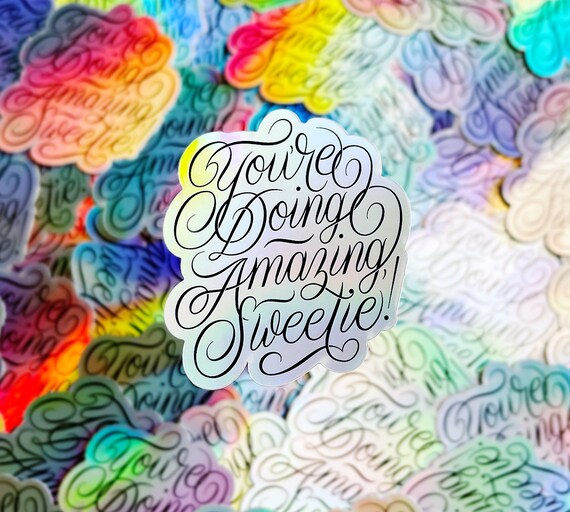 Decals & Skins You're Doing Amazing Sweetie Holographic Vinyl Sticker ...