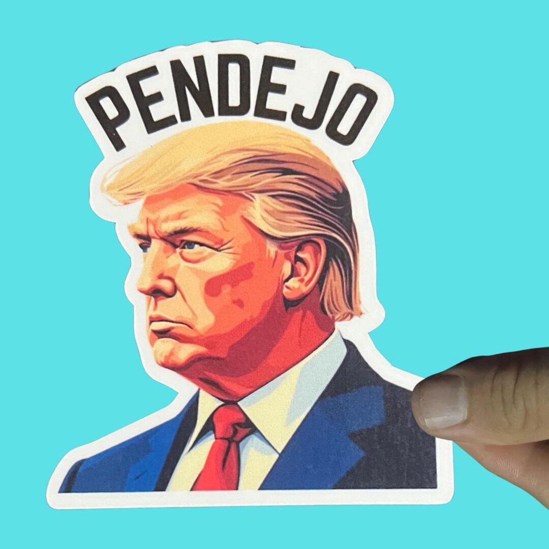 Pendejo Trump Sticker, Democrat Sticker, Dump Trump, Political Humor ...