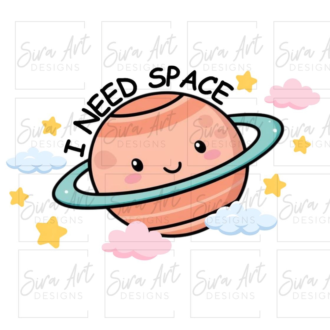 I Need Space Planet PNG, Mental Health Design (digital Download) - Etsy