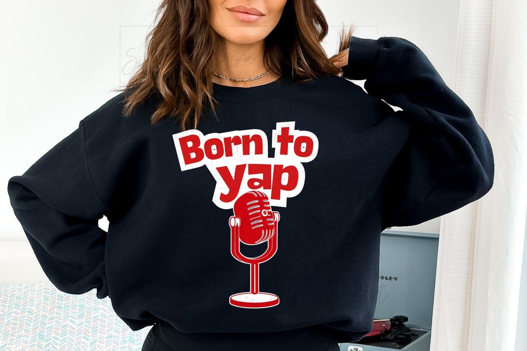 Born to Yap Png, Professional Yapper PNG, Sarcastic Talker Png, Funny ...