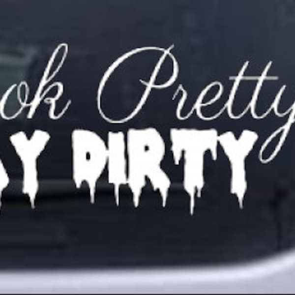 Look Pretty Play Dirty Decal - Etsy