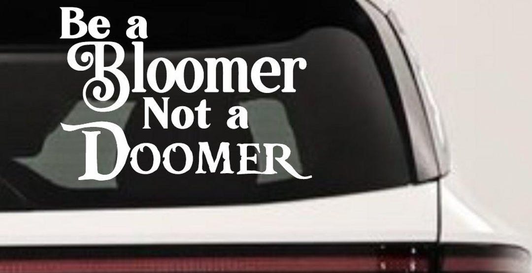 Be A Bloomer Not A Doomer Decal Motivational Car Sticker Positive Quote ...