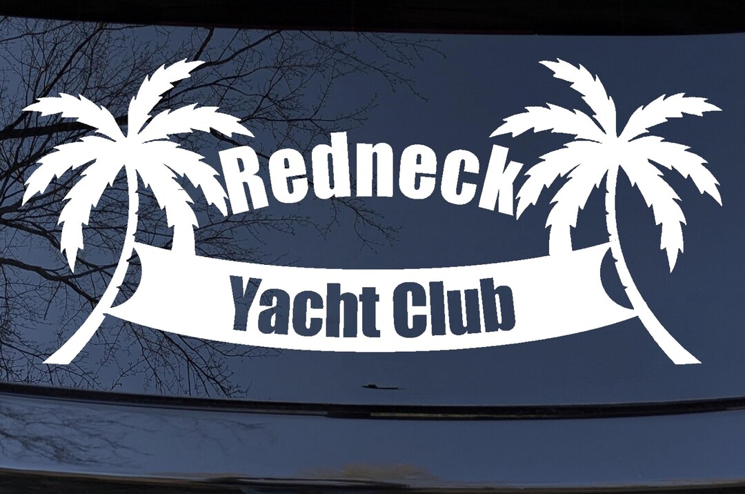 6in X 2.6in Redneck Yacht Club Car or Truck Window Laptop Decal Sticker ...