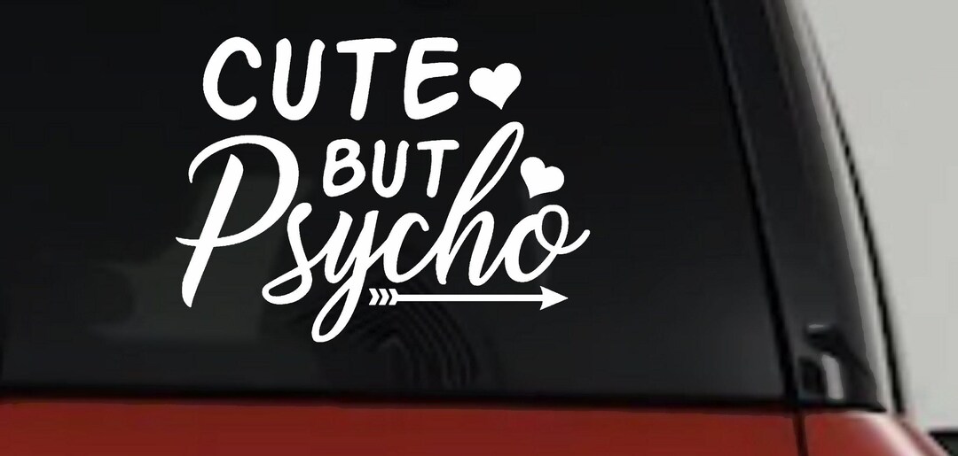 Cute but Psycho Decal Funny Car Sticker Truck Window Vinyl - Etsy