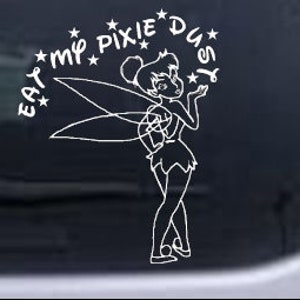 6in X 7.6in Tinkerbell Eat My Pixie Dust Car or Truck Window Laptop ...
