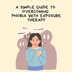 A Simple Guide to Overcoming Phobias With Exposure Therapy. - Etsy