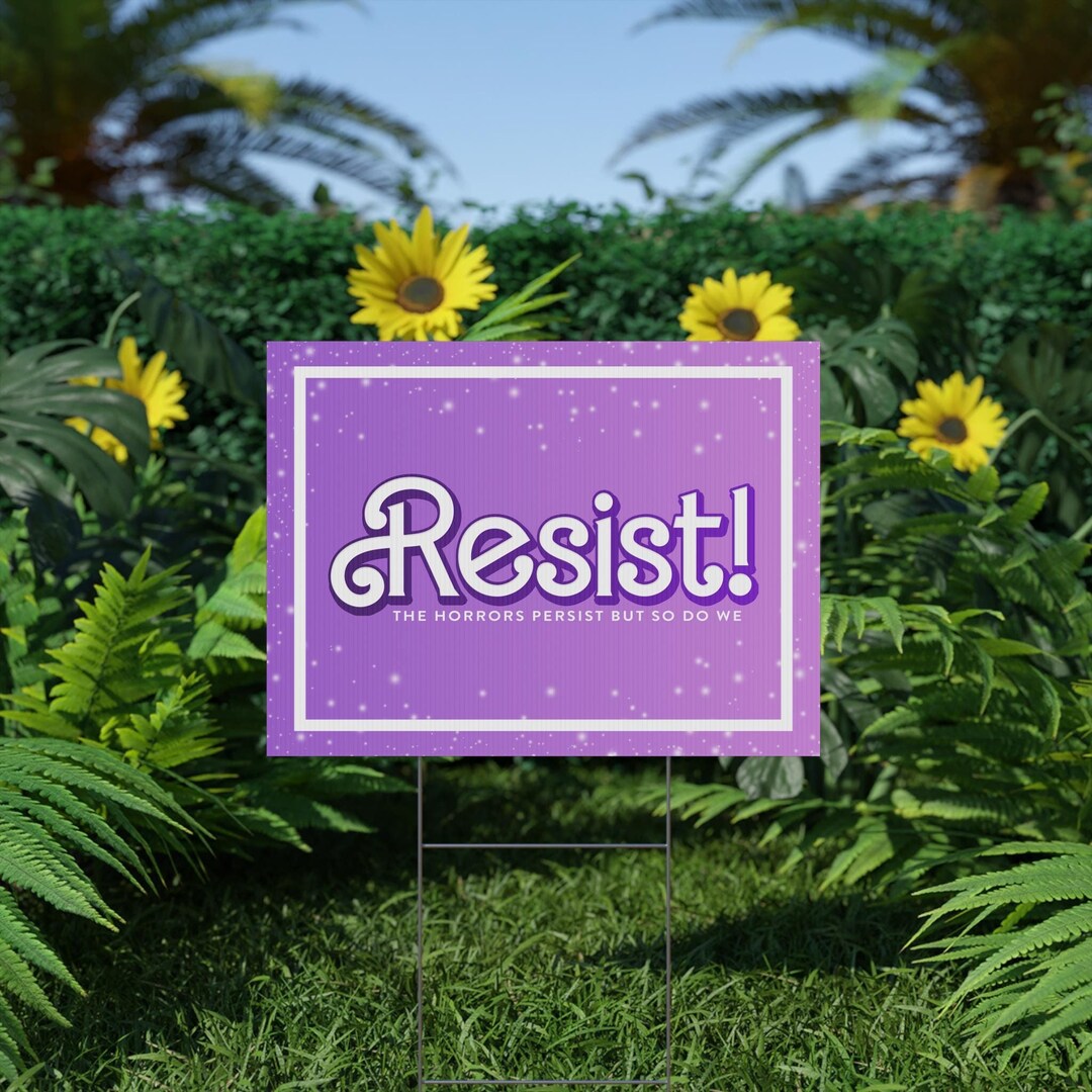 Resist! the Horrors Persist but so Do We (purple Shimmer) - Yard Sign ...