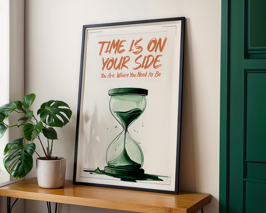 Time is on Your Side Poster | You Are Where You Need to Be | Soft ...