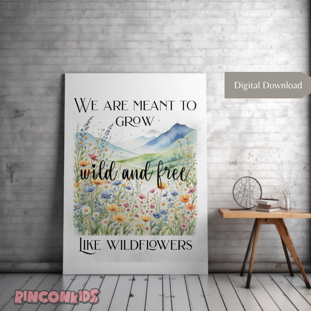 Printable Wildflower Digital Print, We Are Meant to Grow Wild and Free ...