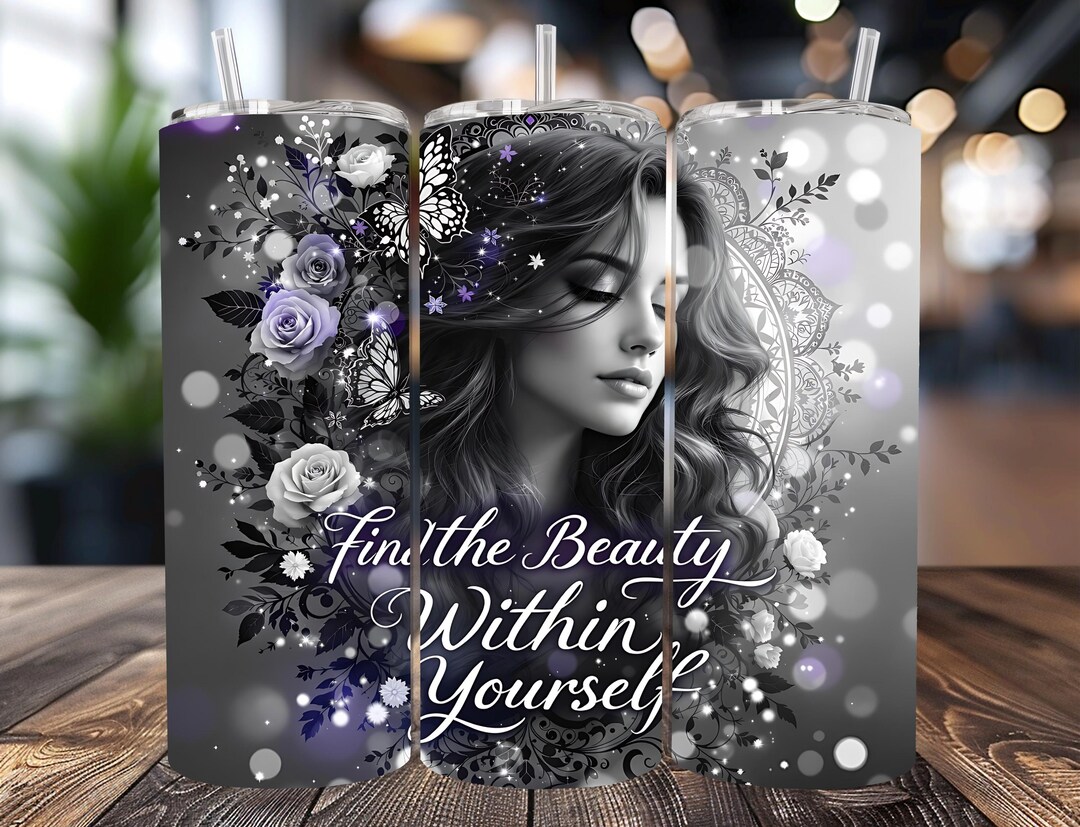Find the Beauty Within Yourself Tumbler Wrap Straight 20oz Digital Item ...