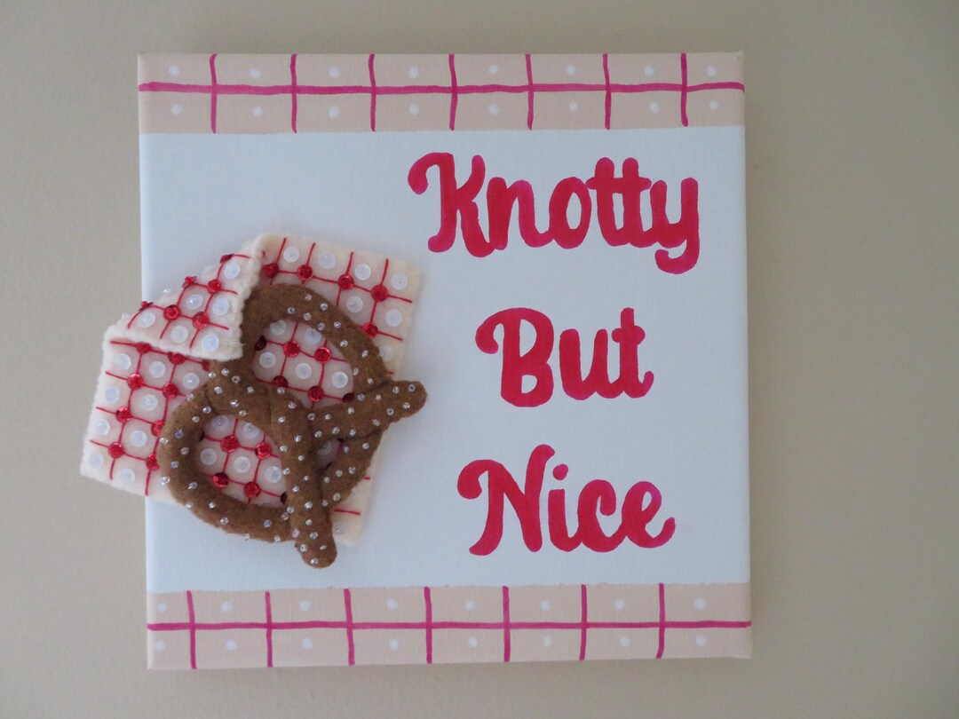 Knotty but Nice--fun Pretzel Sign--pretzel Day--pretzel Lover Sign - Etsy