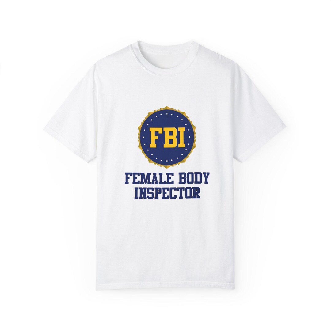 Funny FBI Female Body Inspector T-shirt, Humorous Gift, Unisex Tee ...