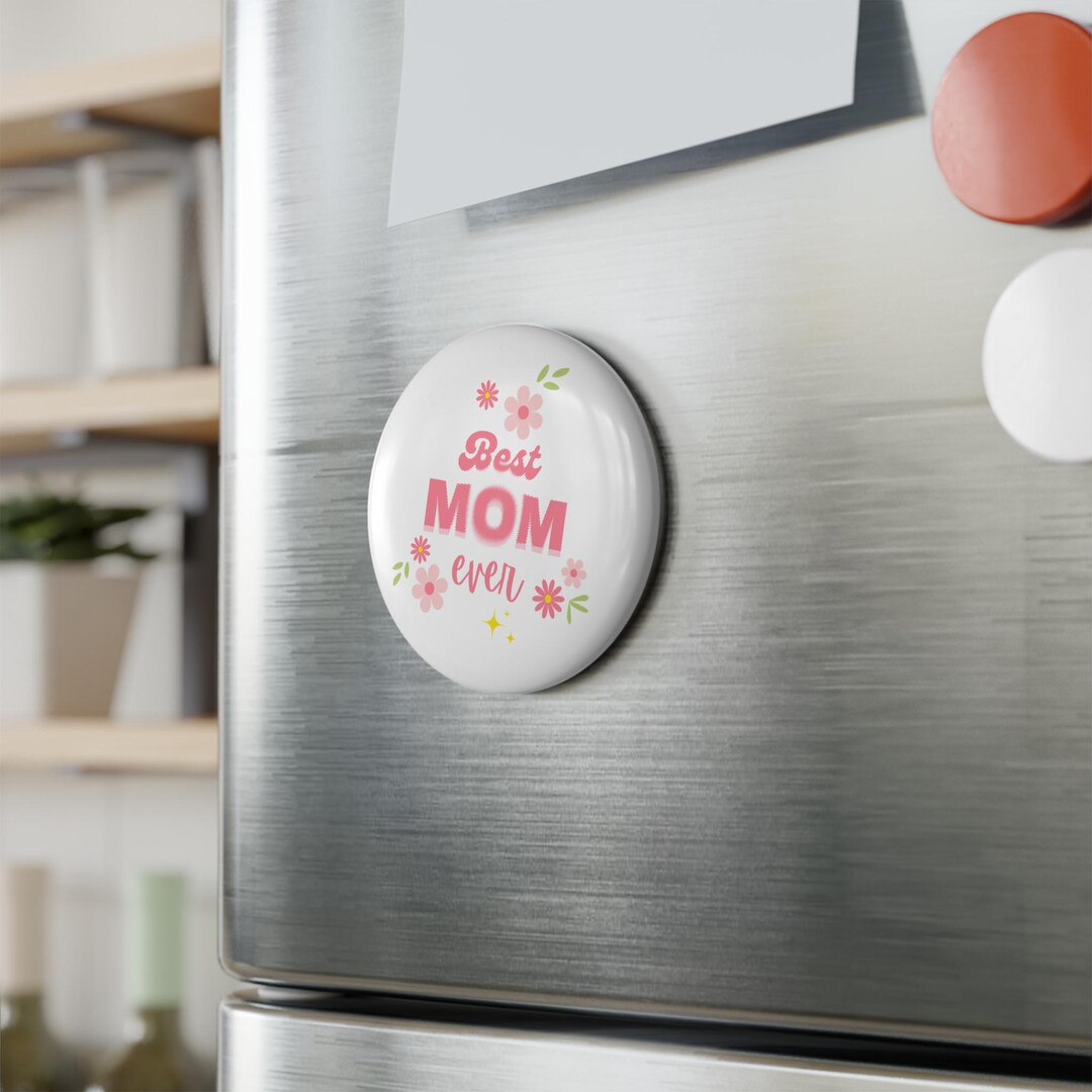 Floral Best Mom Ever Button Magnet, Cute Refrigerator Magnet, Gifts for ...