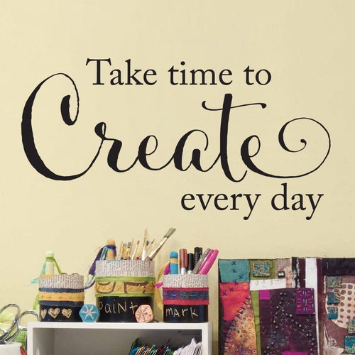 Take Time to Create Every Day Decal Craft Room Wall Art - Etsy