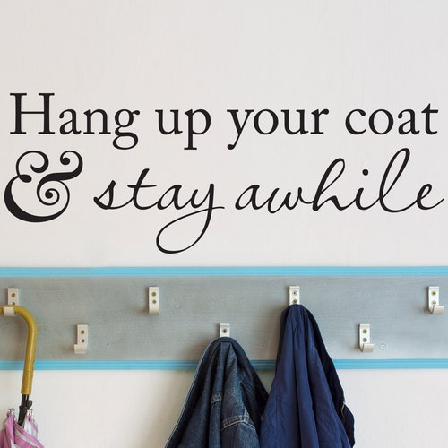 Hang up Your Coat & Stay Awhile Decal Coat Rack Entryway | Etsy