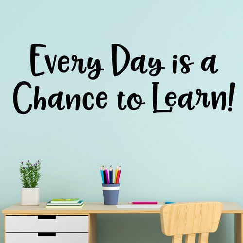 Every Day is a Chance to Learn Decal Teacher Classroom Decor - Etsy