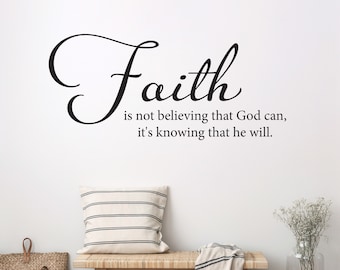 Faith is Not Believing That God Can Its Knowing That He Will Vinyl ...