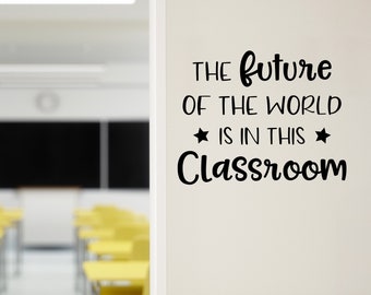 The Future of the World is in This Classroom Door Vinyl Decal School ...